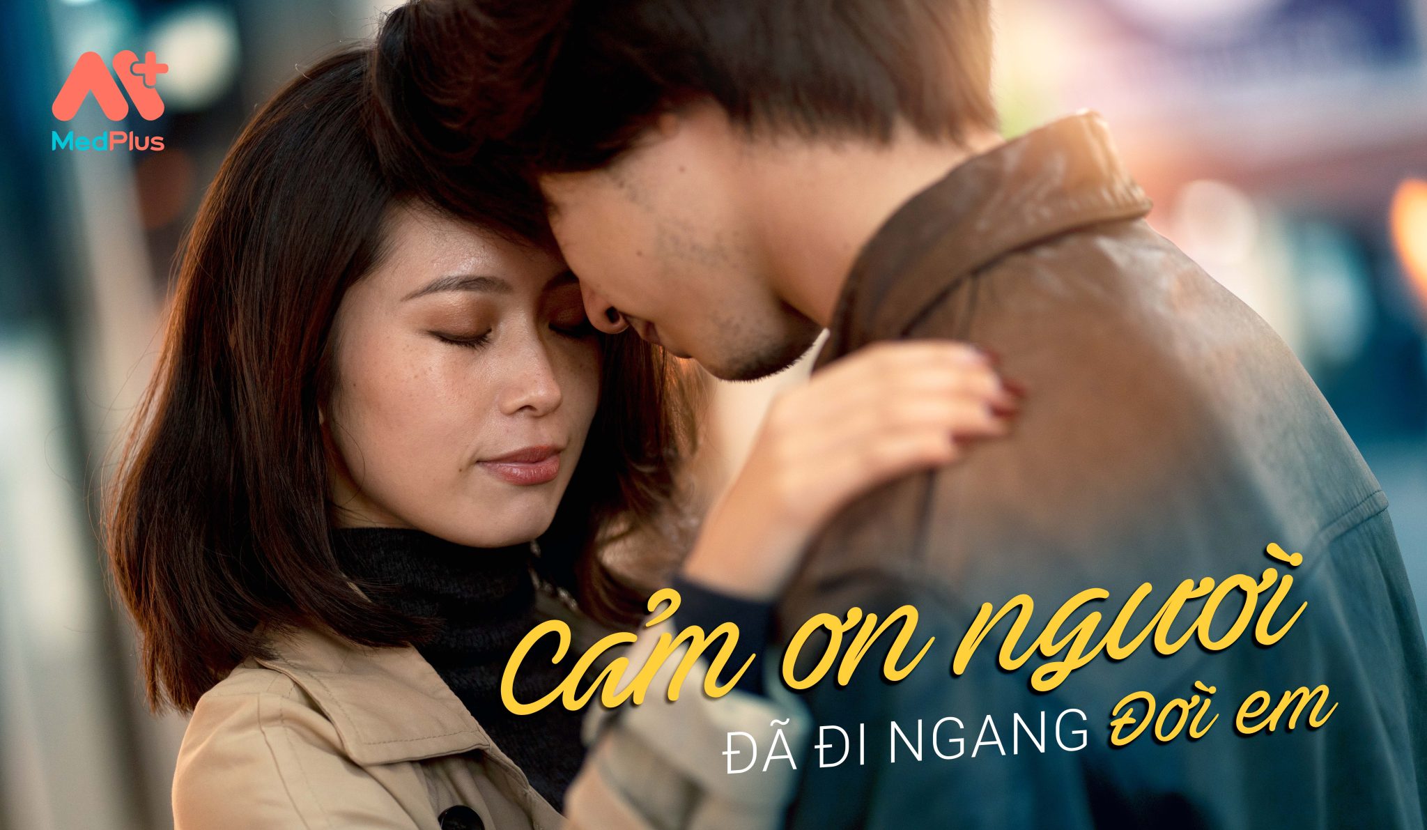Cám ơn Người đã đi Ngang đời Em Medplus Bảo Hiểm